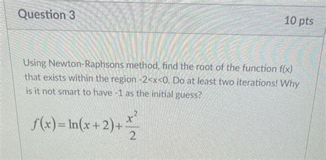 Solved Using Newton Raphsons Method Find The Root Of The