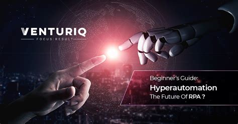 Hyperautomation The Future Of Rpa