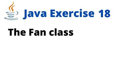 Java Exercise 18 The Fan Class Youtube