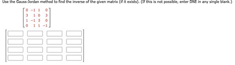 solved use the gauss jordan method to find the inverse of