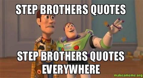 Step Brothers Quotes About Your By Quotesgram Step Brothers Quotes