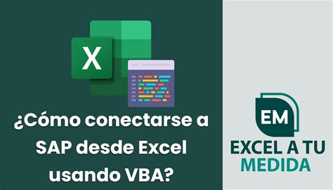 ¿cómo Conectarse A Sap Desde Excel Usando Vba Excel A Tu Medida