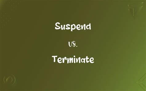 Suspend Vs Terminate Whats The Difference