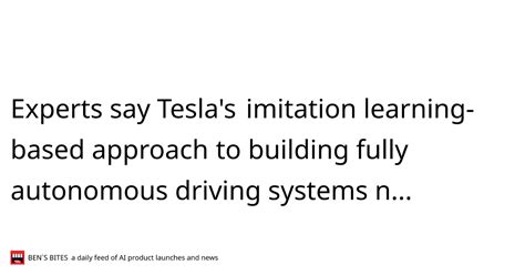 Experts Say Teslas Imitation Learning Based Approach To Building Fully Autonomous Driving