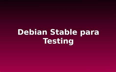 Debian Stable Para Testing