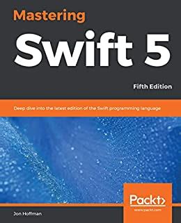 Mastering Swift Deep Dive Into The Latest Edition Of The Swift Programming Language Th