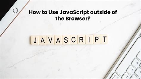 how to use javascript outside of the browser