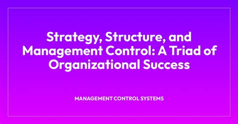 Strategy Structure And Management Control A Triad Of Organizational Success • Mba Notes By