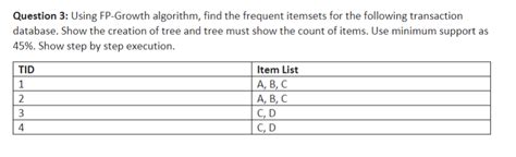 Solved Question 3 Using Fp Growth Algorithm Find The