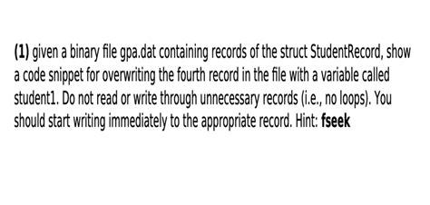 Solved 1 Given A Binary File Gpadat Containing Records Of The