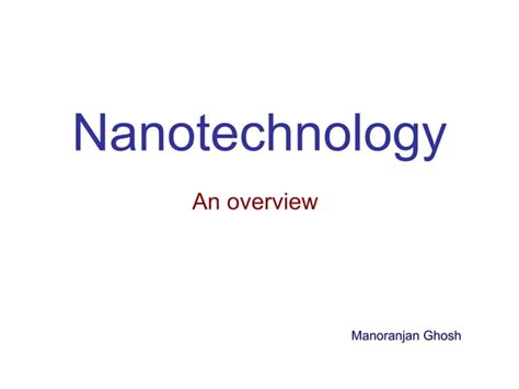 Nanotechnology Overview Final Ppt