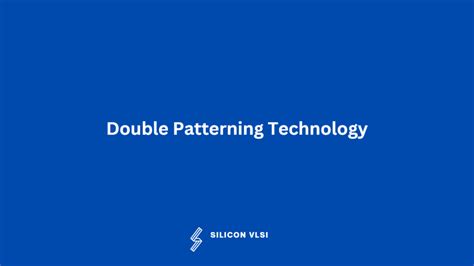 Double Patterning Technology Fabrication Process Siliconvlsi