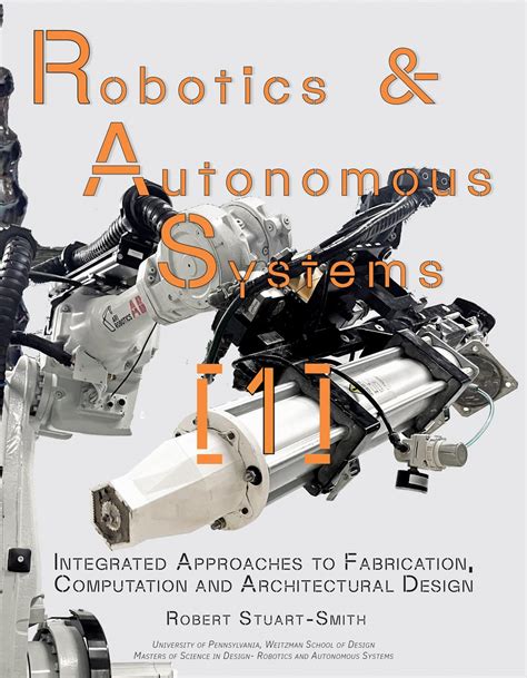 Buy Robotics And Autonomous Systems 1 Integrated Approaches To Fabrication Computation And