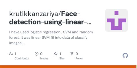 GitHub Krutikkanzariya Face Detection Using Linear SVM I Have Used Logistic Regression SVM