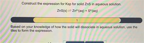 Answered Construct The Expression For Ksp For Solid Zns In Aqueous