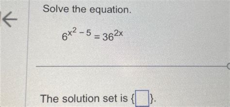 Solved Solve The Equation 6x2−5362x The Solution Set Is