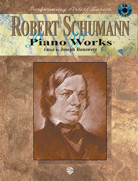 Robert Schumann Piano Works Schumann Robert Banowetz Joseph