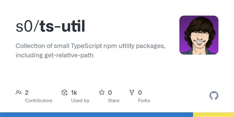 Github S Ts Util Collection Of Small Typescript Npm Utility Packages Including Get Relative