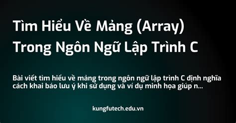Tìm Hiểu Về Mảng Array Trong Ngôn Ngữ Lập Trình C
