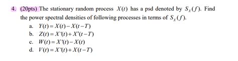 Solved 4 20pts The Stationary Random Process Xt Has A