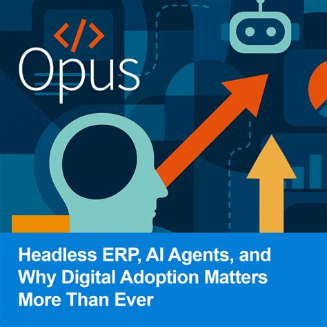 Headless Erp Ai Agents And Why Digital Adoption Matters More Than Ever Epilogue Systems