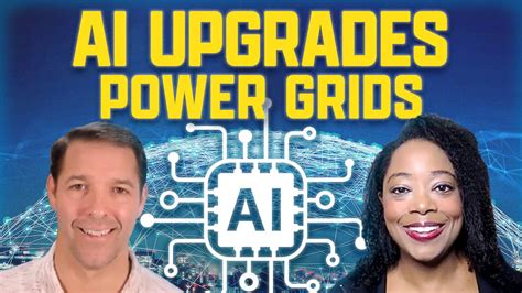 Ai In The Power Sector “electrifying” Upgrade Is Improving Power Grids Ian King