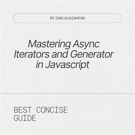 A Beginners Guide To Javascript Async Iterators And Generators By