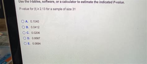 Solved Use The T Tables Software Or A Calculator To Chegg Com