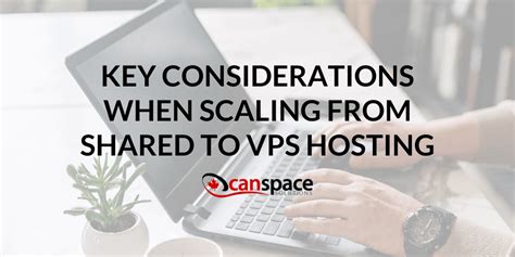 Key Considerations When Scaling From Shared To Vps Hosting Canadas