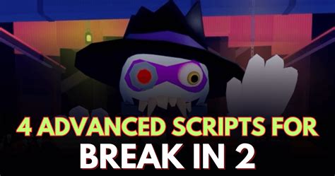 4 Advanced Scripts For Break In 2