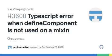 Typescript Error When Definecomponent Is Not Used On A Mixin · Issue 3608 · Vuejslanguage