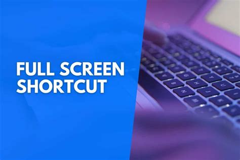Full Screen Shortcut Ultimate Guide