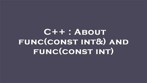 C About Funcconst Intand And Funcconst Int Youtube