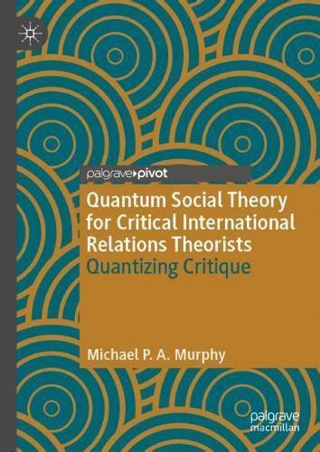 Quantum Social Theory For Critical International Relations Theorists