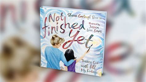win a copy of not finished yet by sharon garlough brown illustrated by jessica linn evans