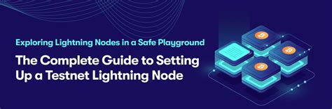 Exploring Lightning Nodes In A Safe Playground The Complete Guide To Setting Up A Testnet