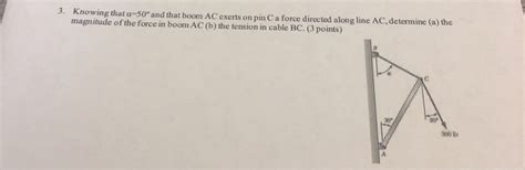 Solved 3 Knowing That A 50 And That Boom Ac Exerts On Pin C
