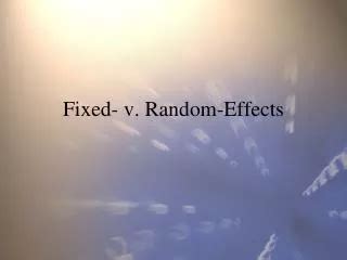 PPT Fixed Vs Random Effects PowerPoint Presentation Free Download ID 2984955