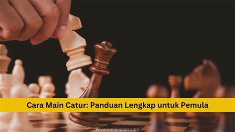Cara Main Catur Panduan Lengkap Untuk Pemula