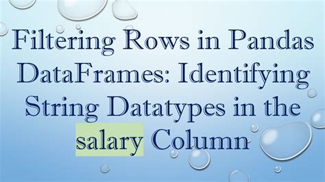 Filtering Rows In Pandas Dataframes Identifying String Datatypes In