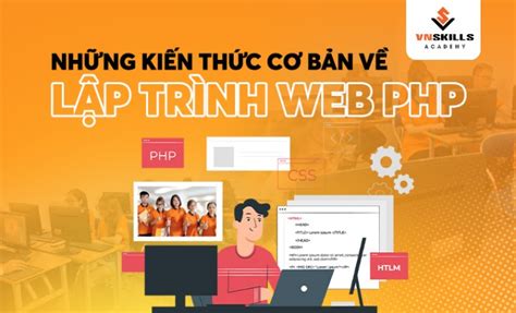 Lập Trình Web Php Cần Học Những Kiến Thức Cơ Bản Nào Vnskills Academy