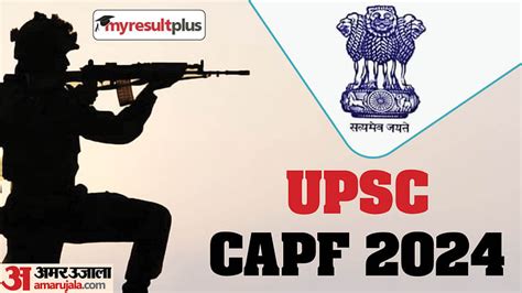 Upsc Capf 2024 Registration Window Open Now Apply Today For Assistant