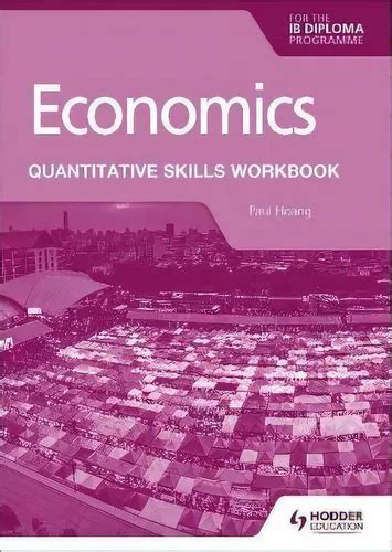 Economics For The Ib Diploma Quantitative Skills Workbook De Paul
