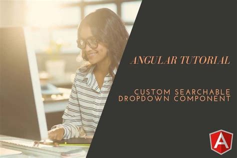Angular Tutorial Custom Searchable Dropdown Component How To Create Apps