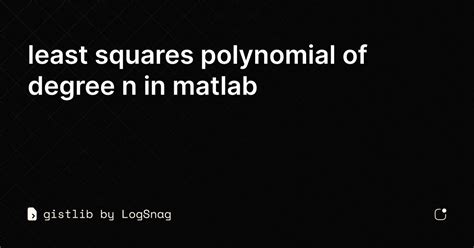 Gistlib Least Squares Polynomial Of Degree N In Matlab