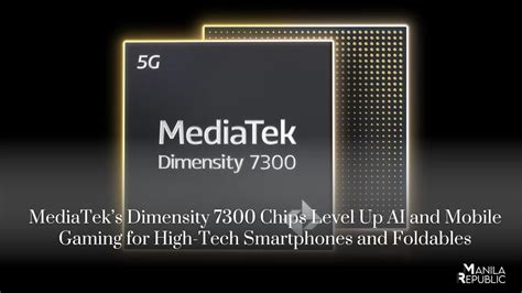 Mediateks Dimensity 7300 Chips Level Up Ai And Mobile Gaming For High Tech Smartphones And