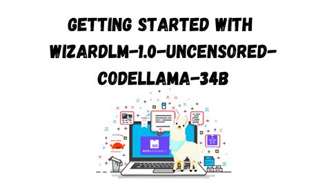 getting started with wizardlm 1 0 uncensored codellama 34b