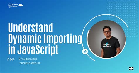 Sudipta Understand Dynamic Importing In Javascript Rsfblogs