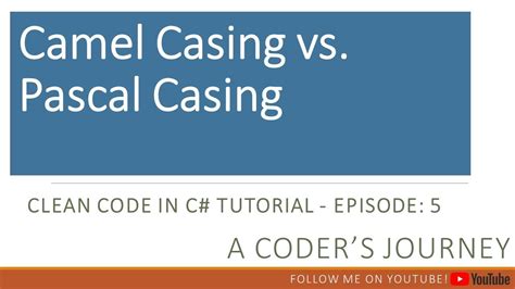 Clean Code In C Episode 5 Camel Casing Vs Pascal Casing Youtube