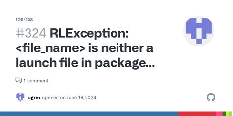 Rlexception Is Neither A Launch File In Package Nor Is A Launch File Name · Issue 324 · Ros